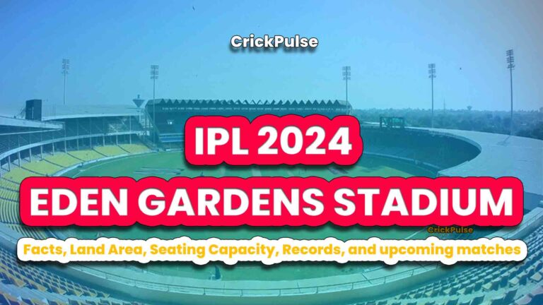 Eden Gardens Stadium, Seating Capacity, Area | Full Details
