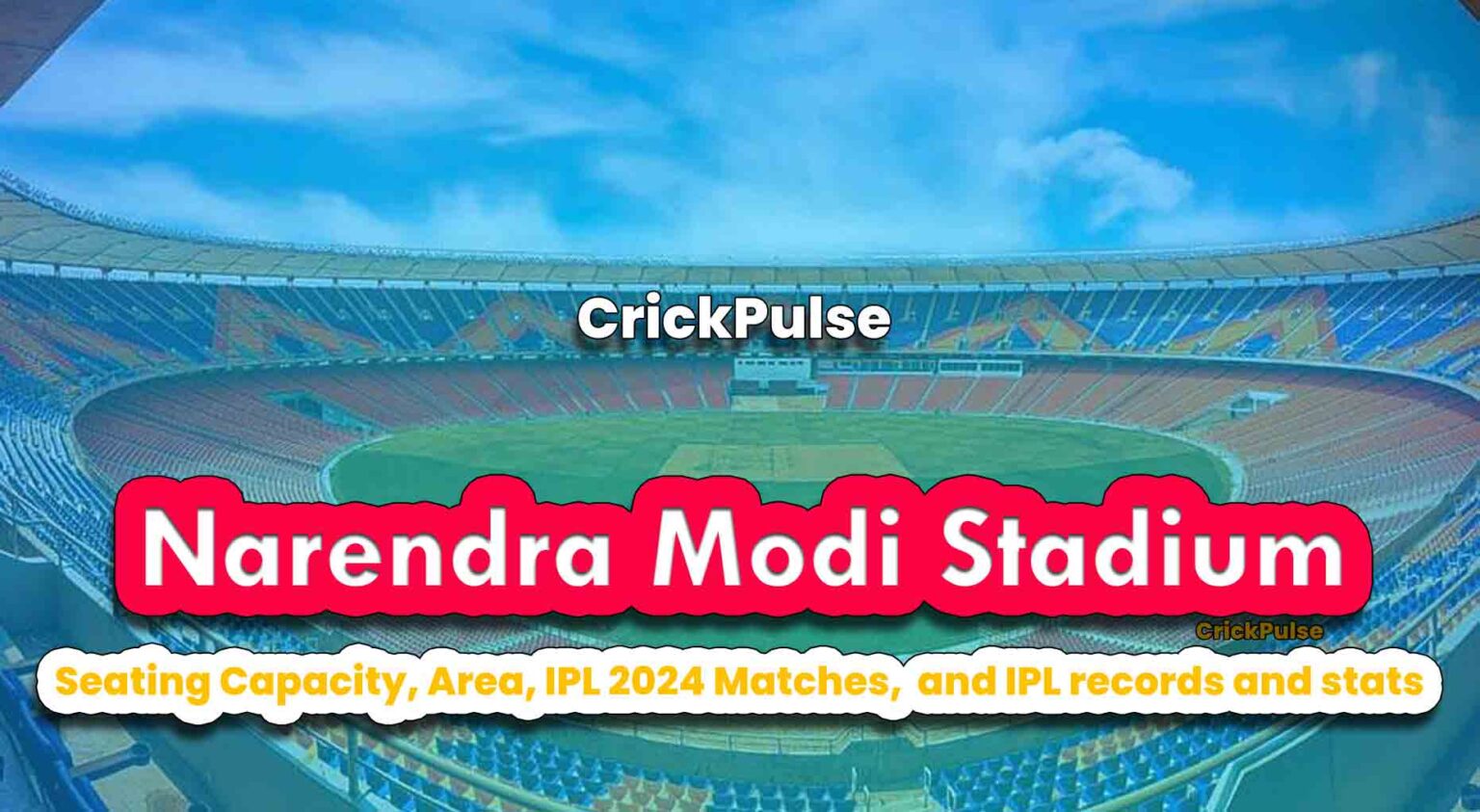 Narendra Modi Stadium Facts, IPL Records | IPL 2024 Matches
